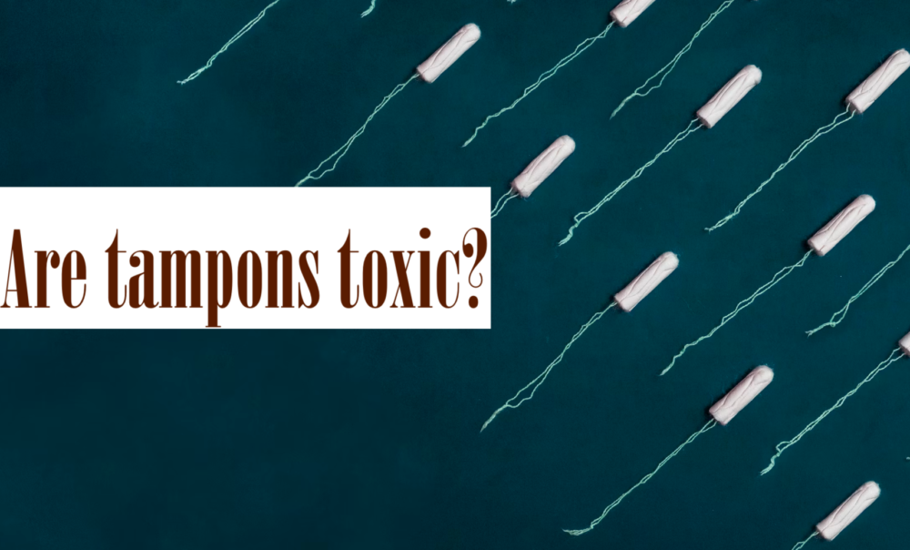 Researchers find toxins in your tampons - Green Prophet